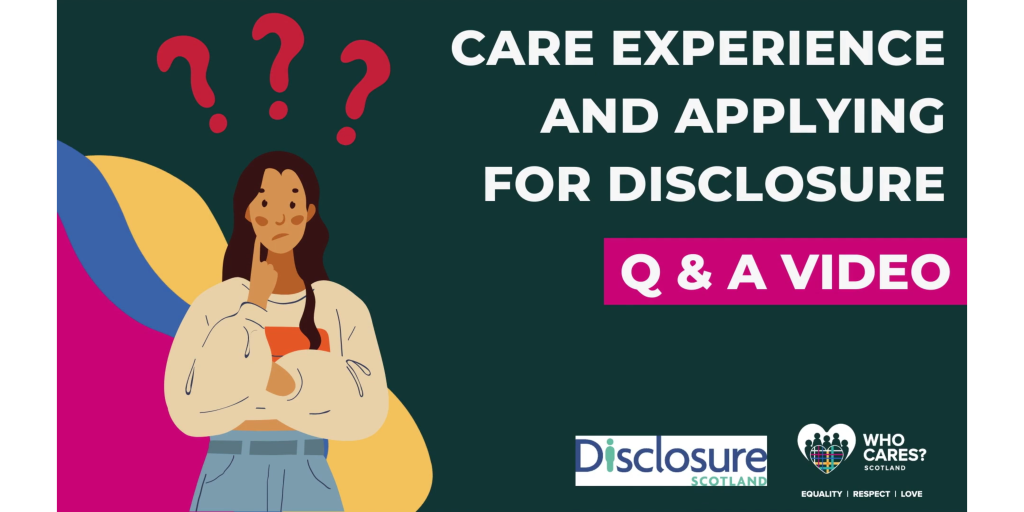 Care Experience and Applying for Disclosure - Q & A - Who Cares? Scotland