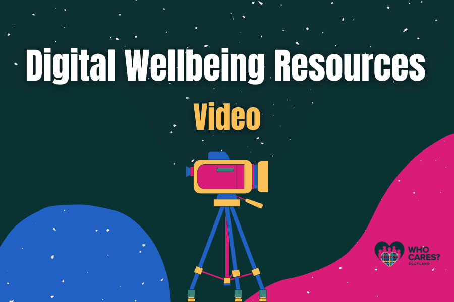 What is Digital Wellbeing? Video - Who Cares? Scotland