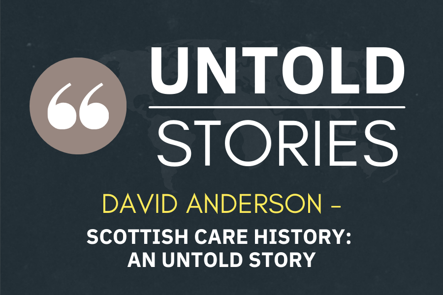 Untold Stories Lecture: David Anderson - Scottish Care History: An ...