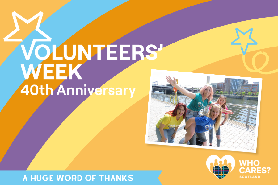 Happy Volunteers' Week! - Who Cares? Scotland